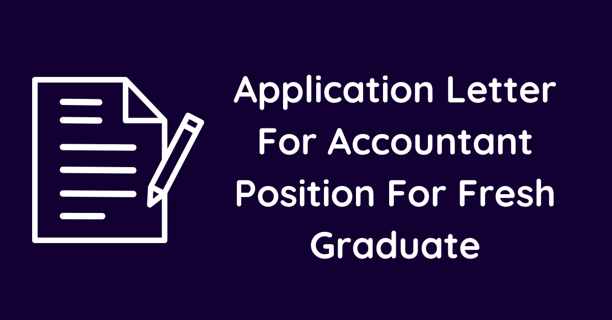 Application Letter For Accountant Position For Fresh Graduate