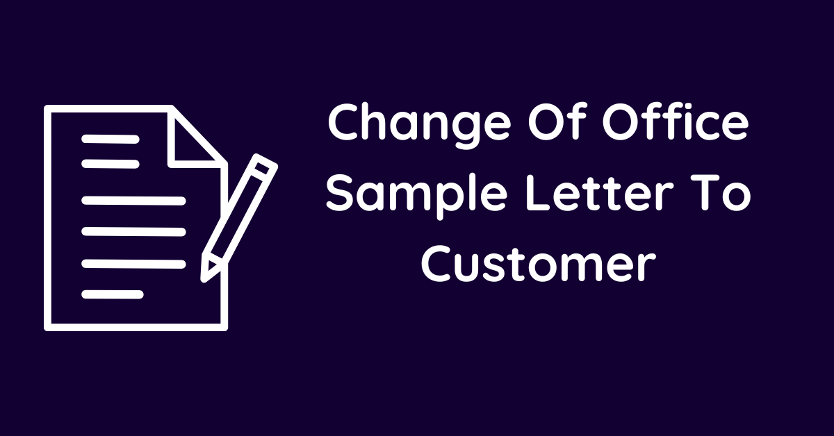 Change Of Office Sample Letter To Customer