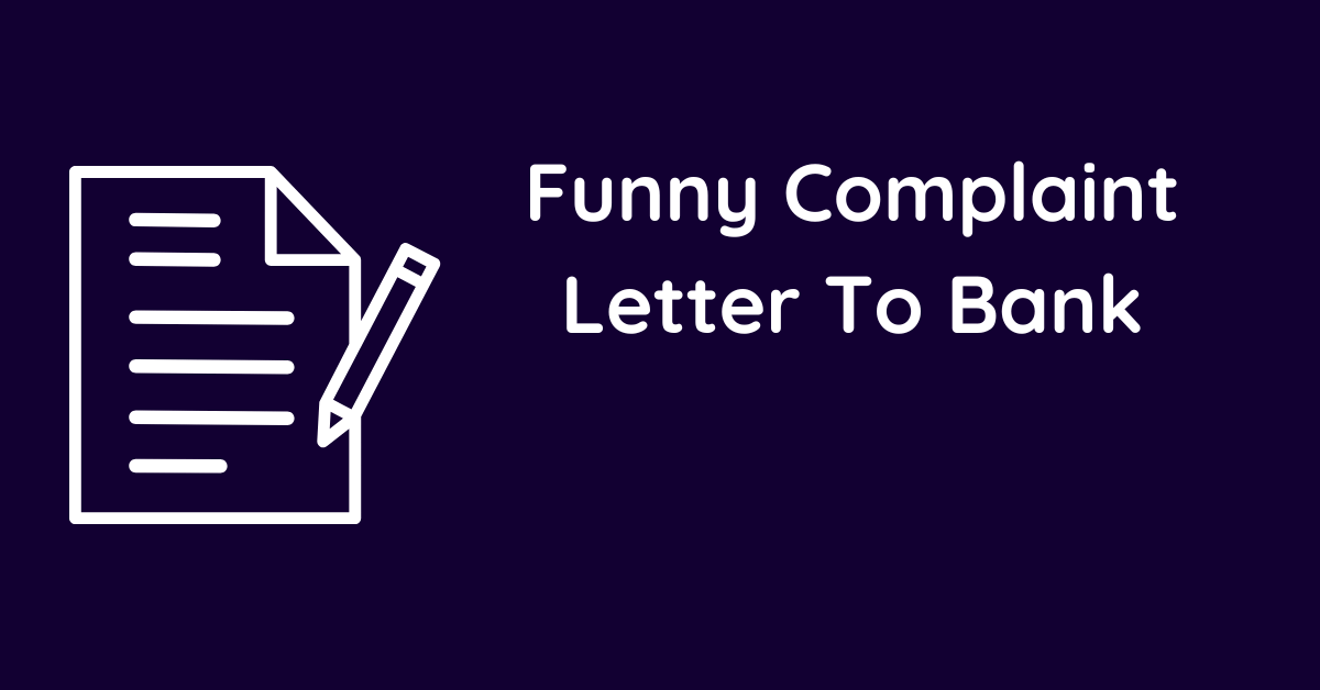 Funny Complaint Letter To Bank