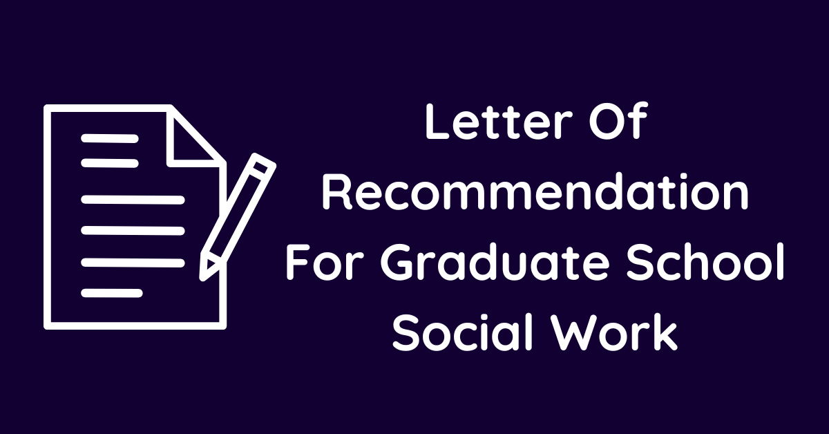 Letter Of Recommendation For Graduate School Social Work