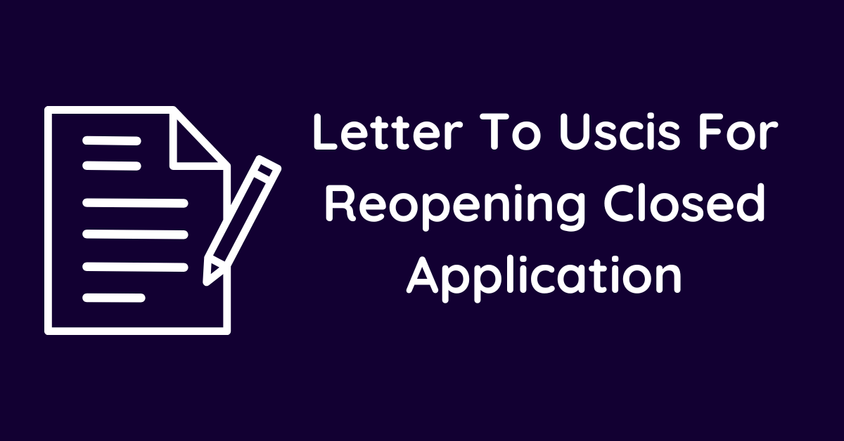 Letter To Uscis For Reopening Closed Application