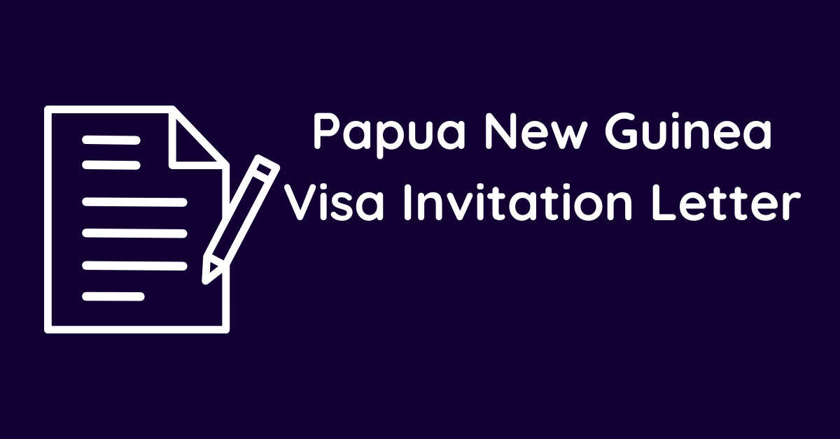 Papua New Guinea Visa Invitation Letter