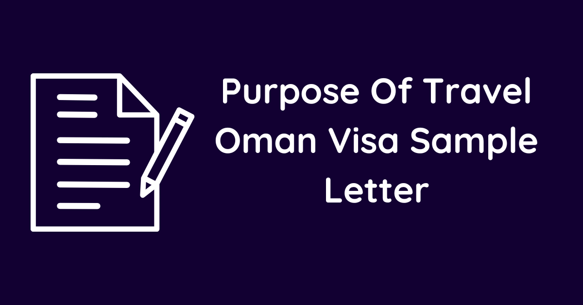 Purpose Of Travel Oman Visa Sample Letter