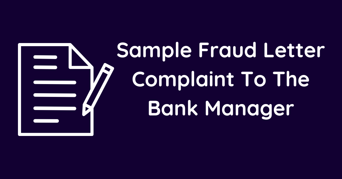 Sample Fraud Letter Complaint To The Bank Manager