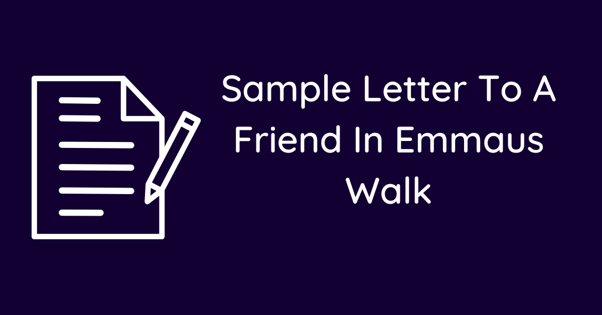 Sample Letter To A Friend In Emmaus Walk