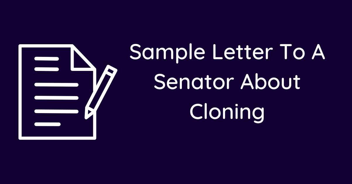 Sample Letter To A Senator About Cloning