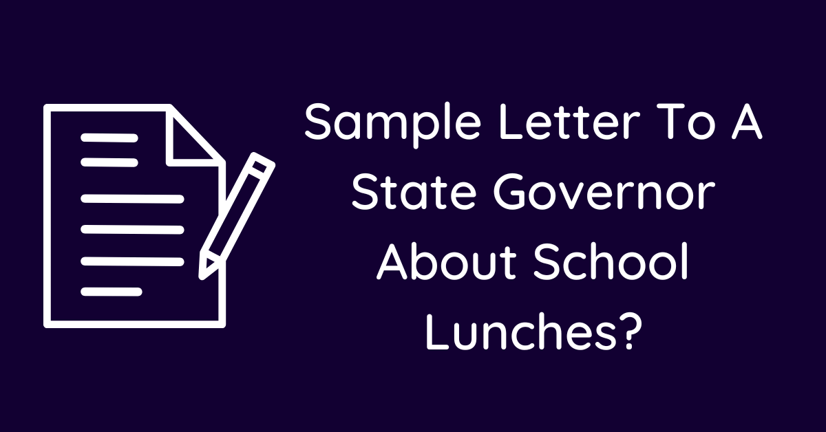 Sample Letter To A State Governor About School Lunches?