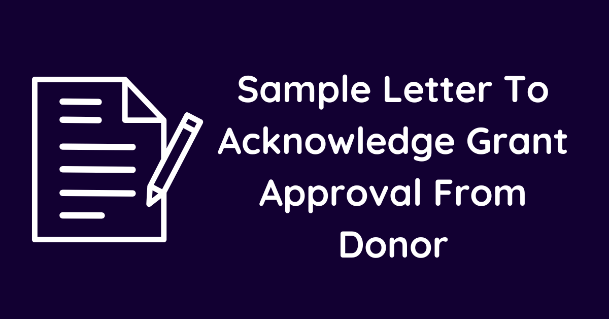Sample Letter To Acknowledge Grant Approval From Donor