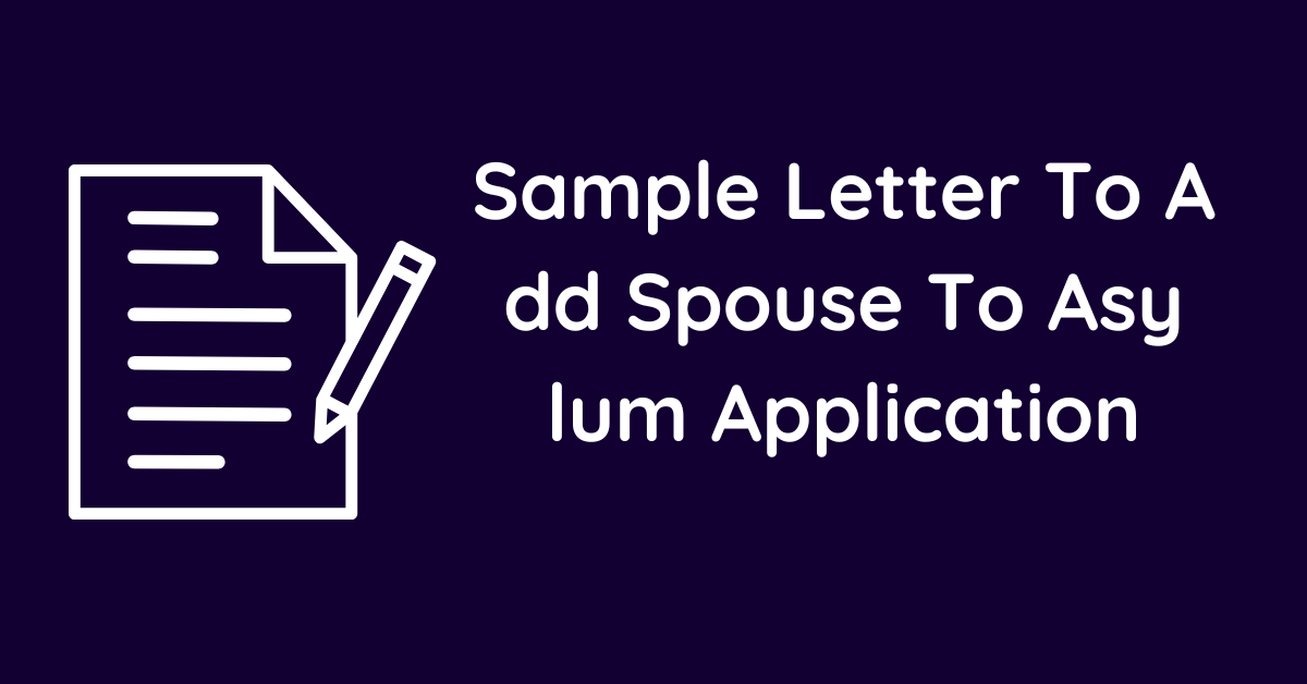Sample Letter To Add Spouse To Asylum Application