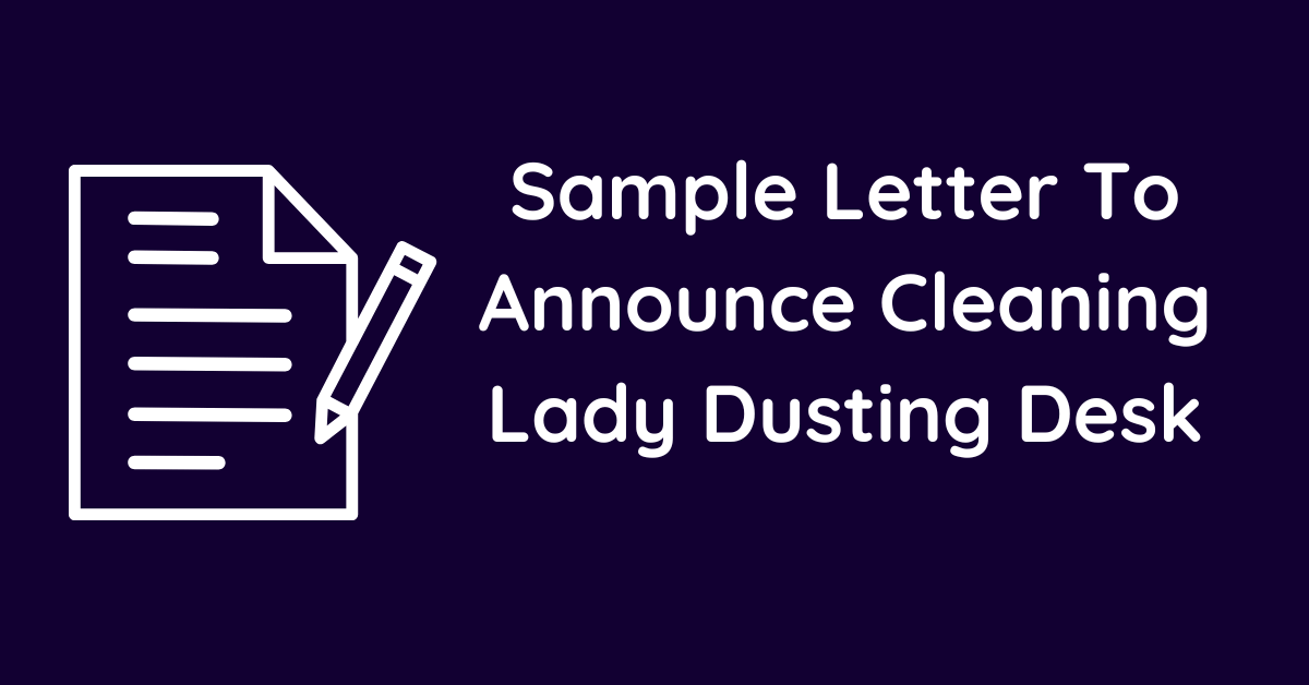 Sample Letter To Announce Cleaning Lady Dusting Desk