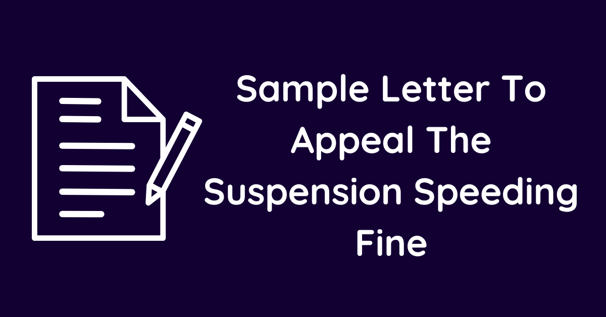 Sample Letter To Appeal The Suspension Speeding Fine