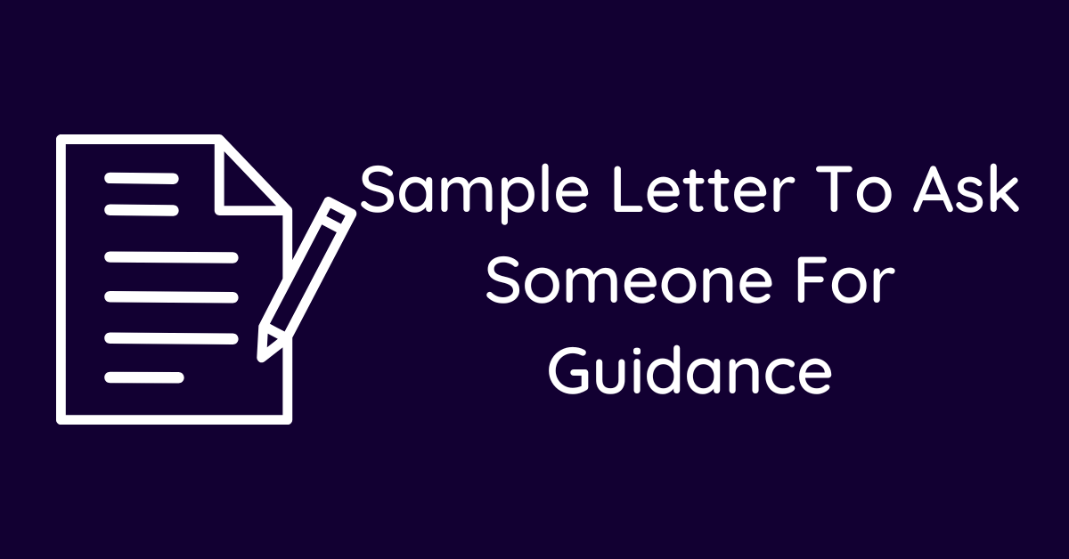 Sample Letter To Ask Someone For Guidance