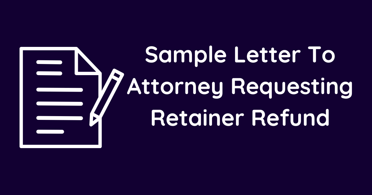 Sample Letter To Attorney Requesting Retainer Refund