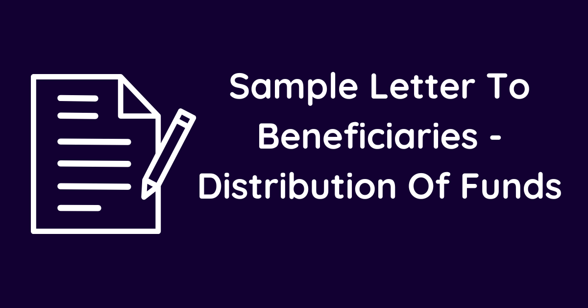 Sample Letter To Beneficiaries - Distribution Of Funds