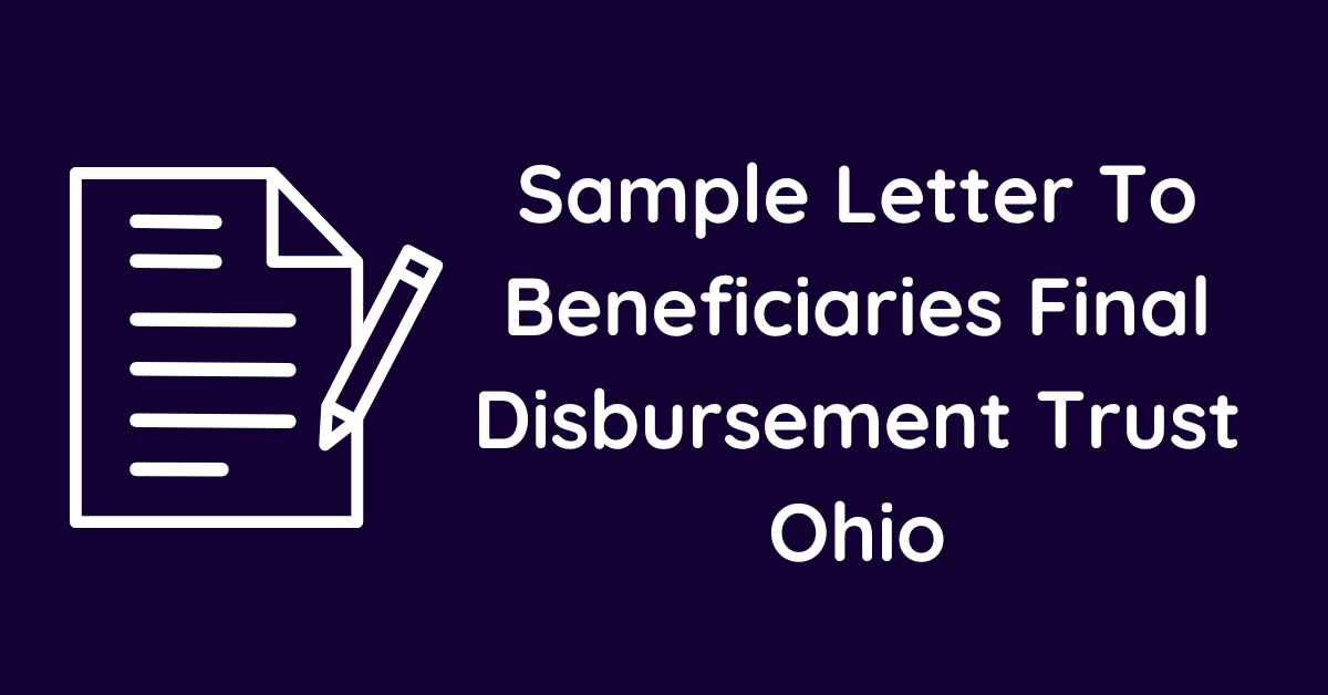 Sample Letter To Beneficiaries Final Disbursement Trust Ohio