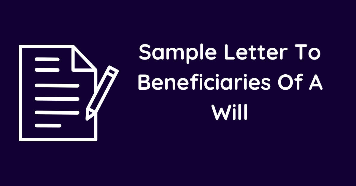 Sample Letter To Beneficiaries Of A Will