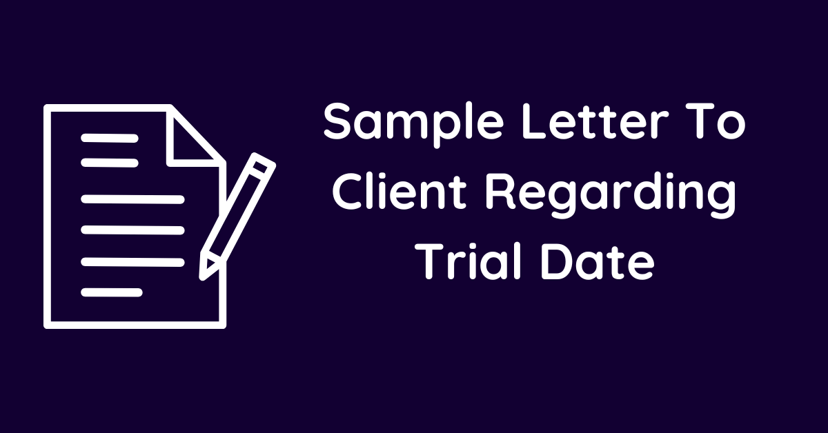 Sample Letter To Client Regarding Trial Date