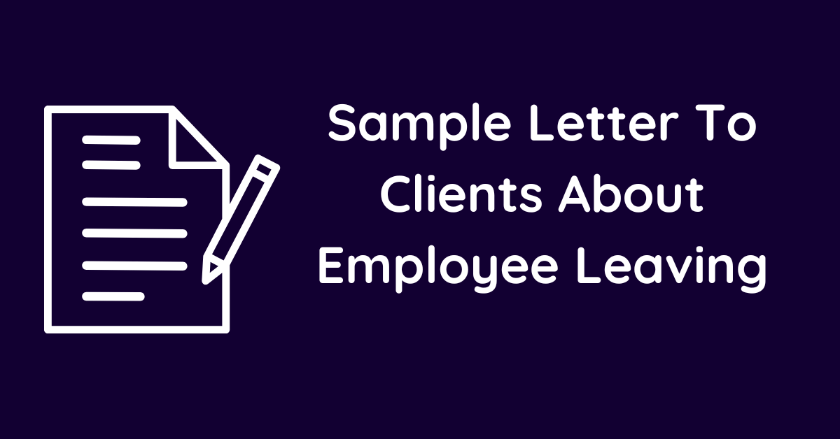 Sample Letter To Clients About Employee Leaving