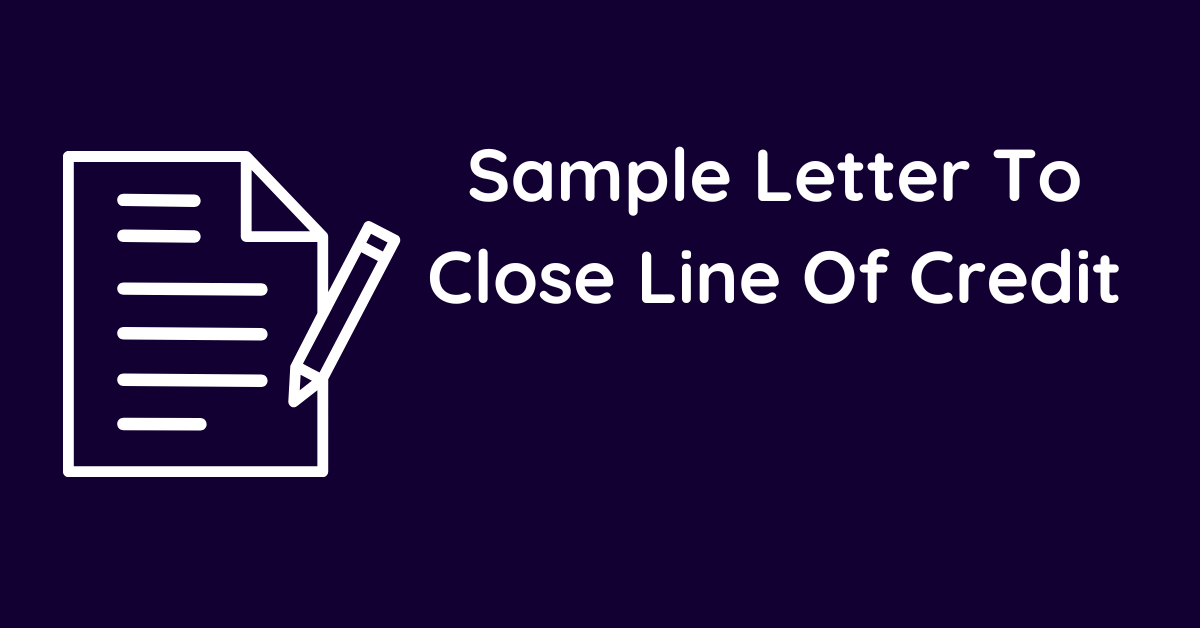 Sample Letter To Close Line Of Credit