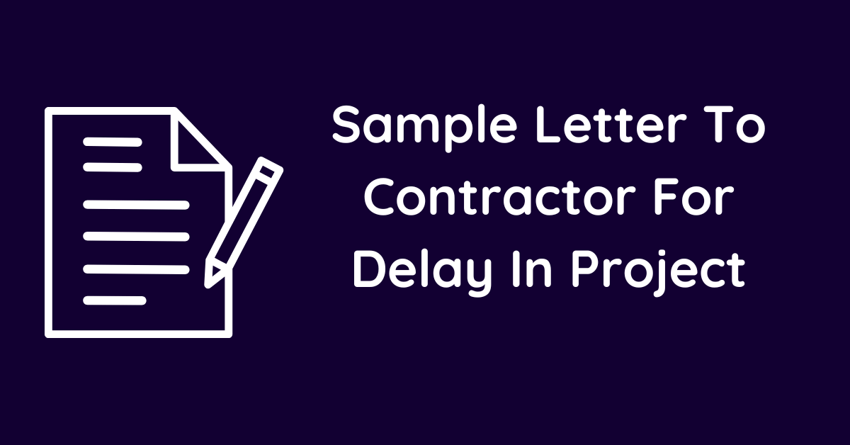 Sample Letter To Contractor For Delay In Project