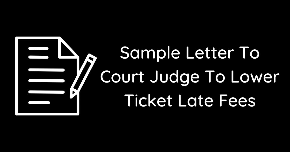 Sample Letter To Court Judge To Lower Ticket Late Fees