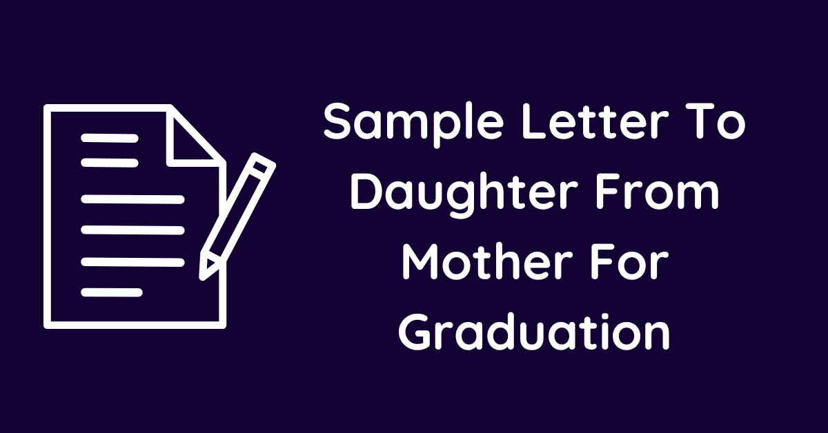 Sample Letter To Daughter From Mother For Graduation