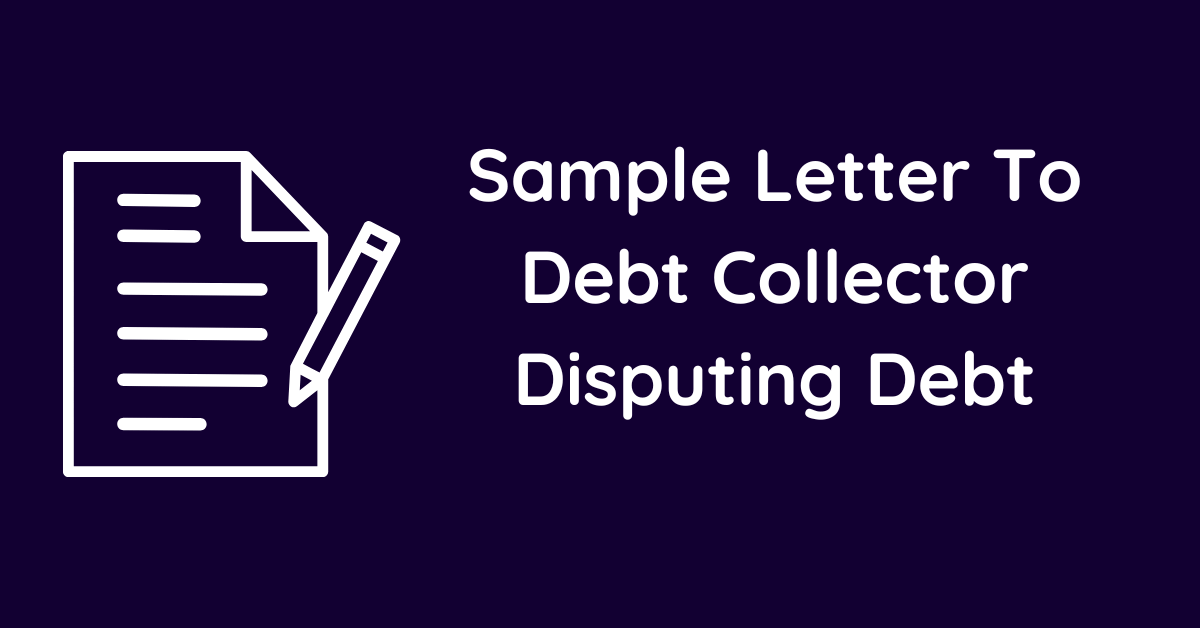 Sample Letter To Debt Collector Disputing Debt