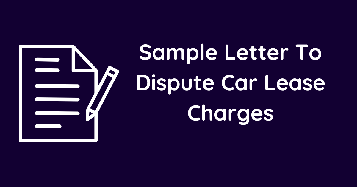 Sample Letter To Dispute Car Lease Charges