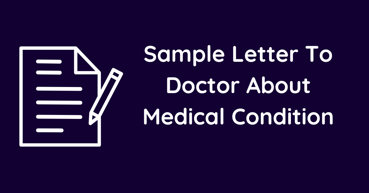 Sample Letter To Doctor About Medical Condition