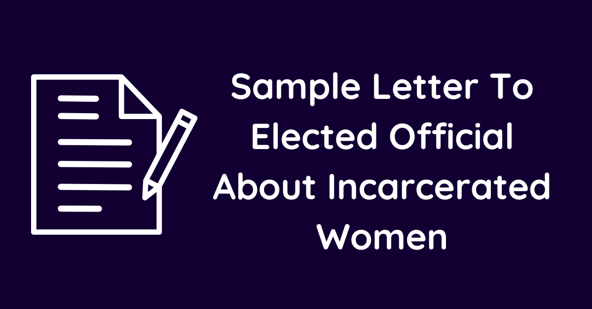 Sample Letter To Elected Official About Incarcerated Women
