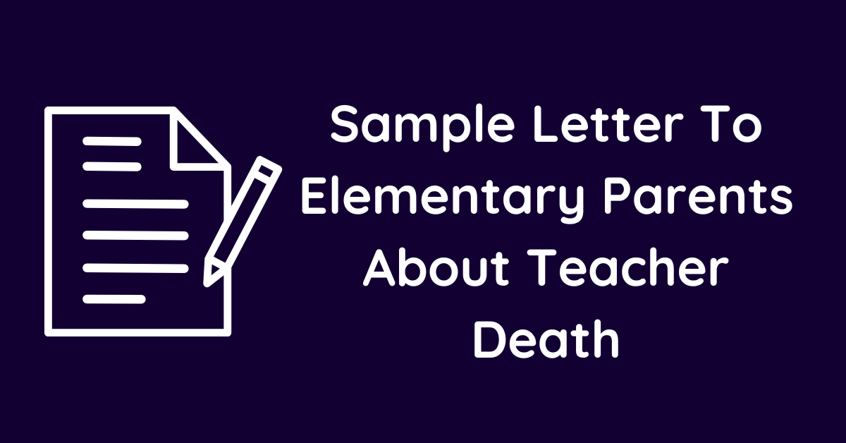 Sample Letter To Elementary Parents About Teacher Death