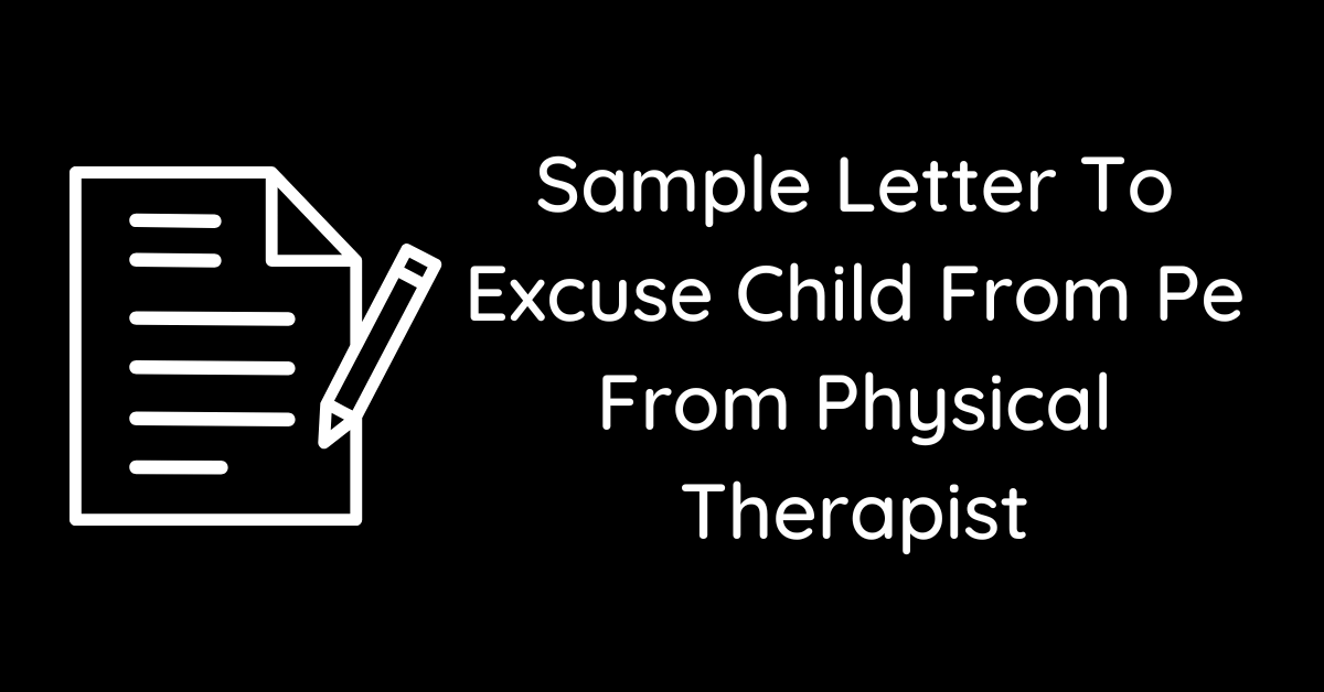 Sample Letter To Excuse Child From Pe From Physical Therapist