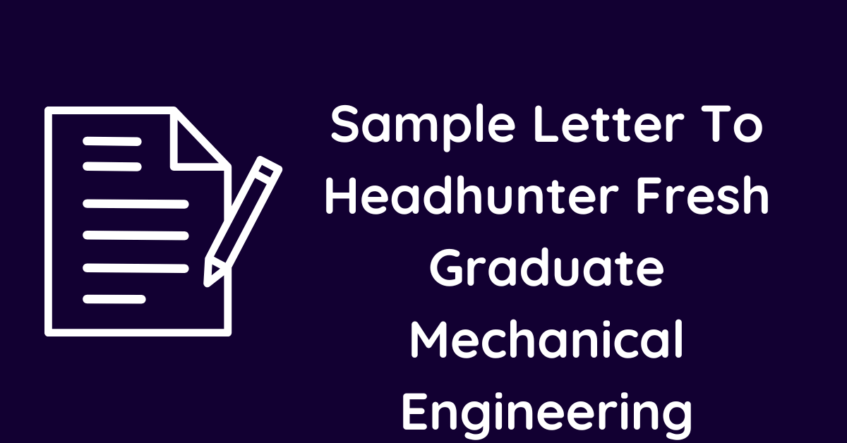 Sample Letter To Headhunter Fresh Graduate Mechanical Engineering