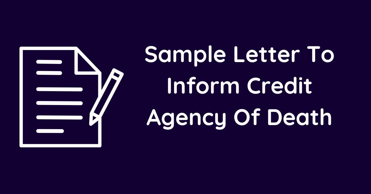 Sample Letter To Inform Credit Agency Of Death