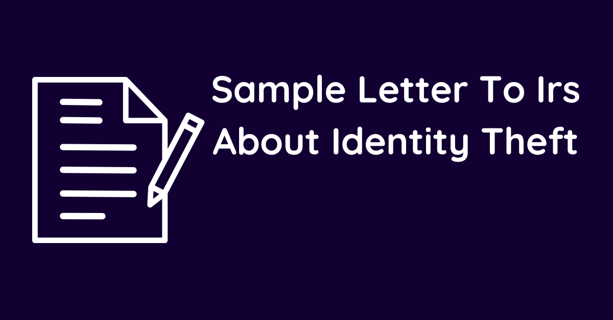 Sample Letter To Irs About Identity Theft