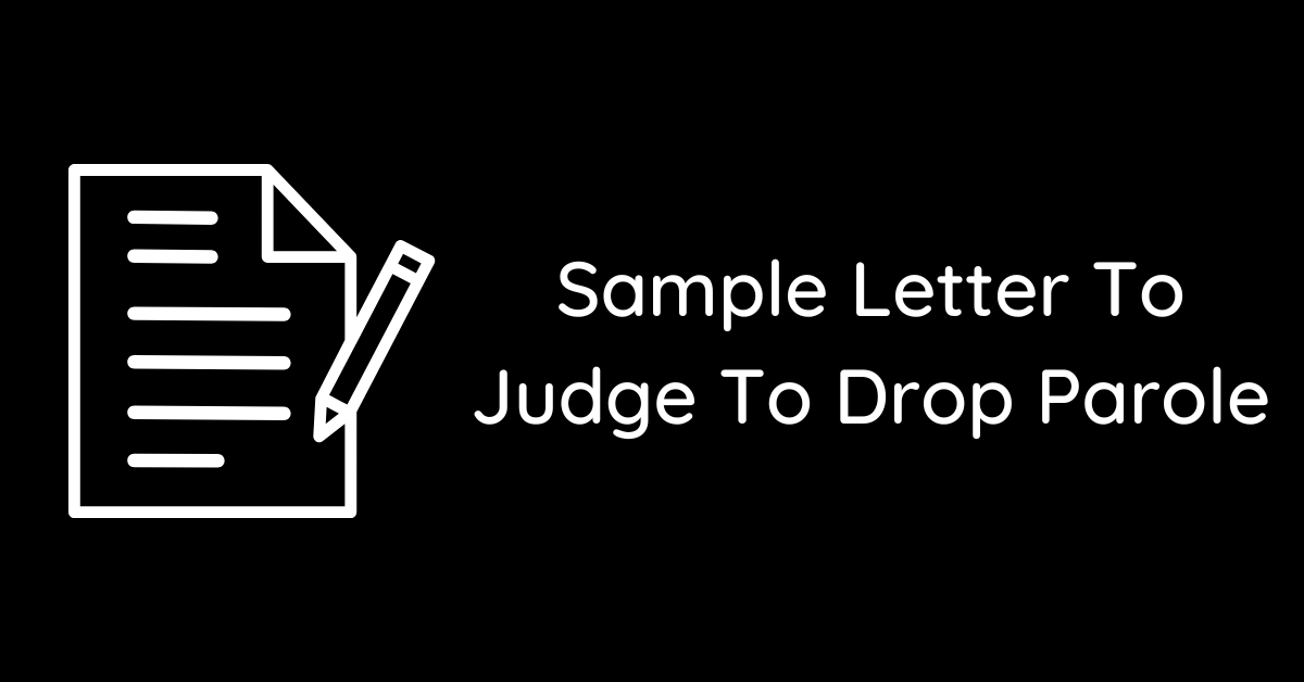 Sample Letter To Judge To Drop Parole