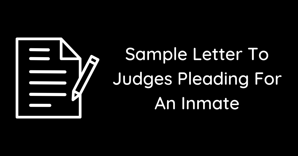 Sample Letter To Judges Pleading For An Inmate