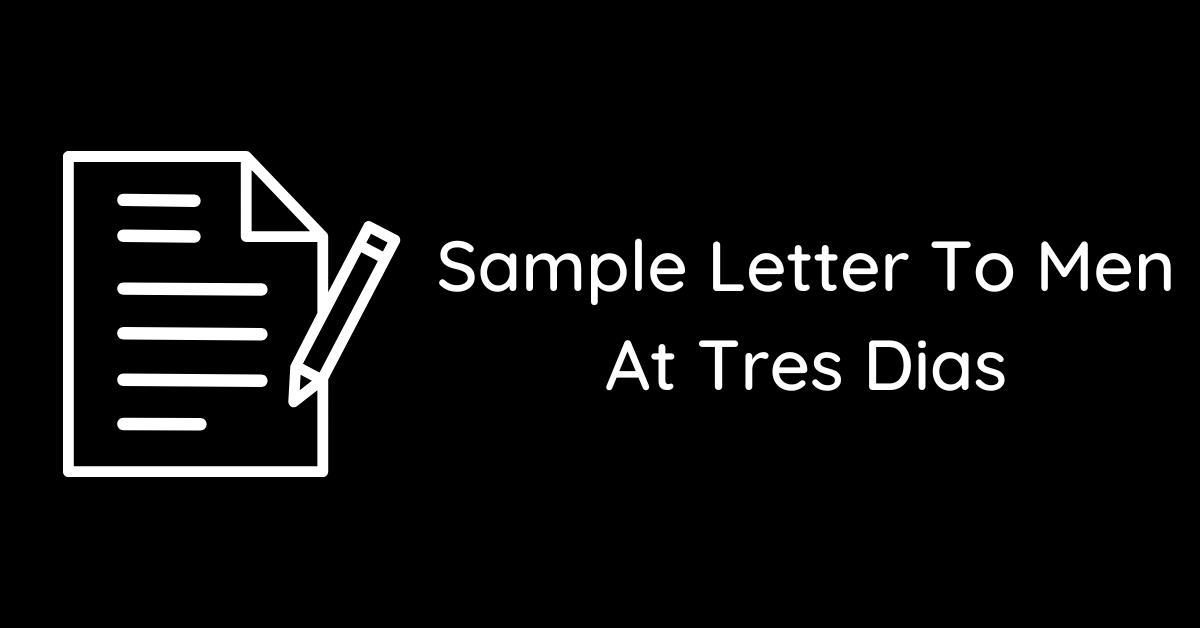 Sample Letter To Men At Tres Dias