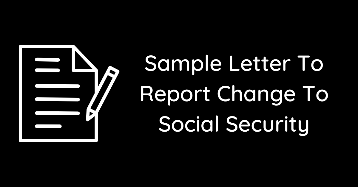 Sample Letter To Report Change To Social Security