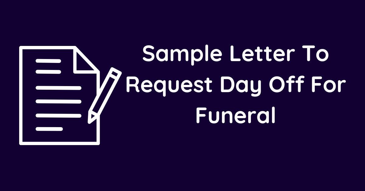 Sample Letter To Request Day Off For Funeral