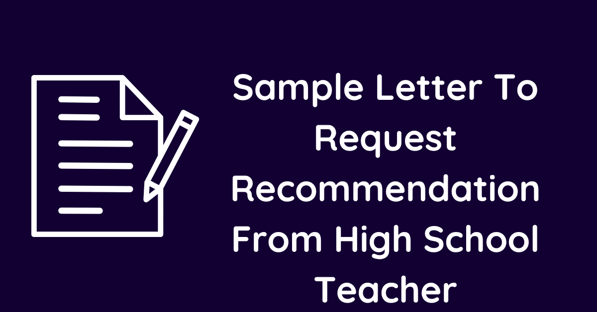 Sample Letter To Request Recommendation From High School Teacher