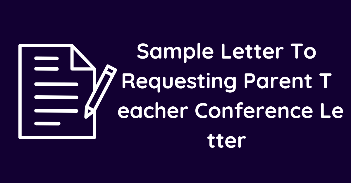 Sample Letter To Requesting Parent Teacher Conference Letter