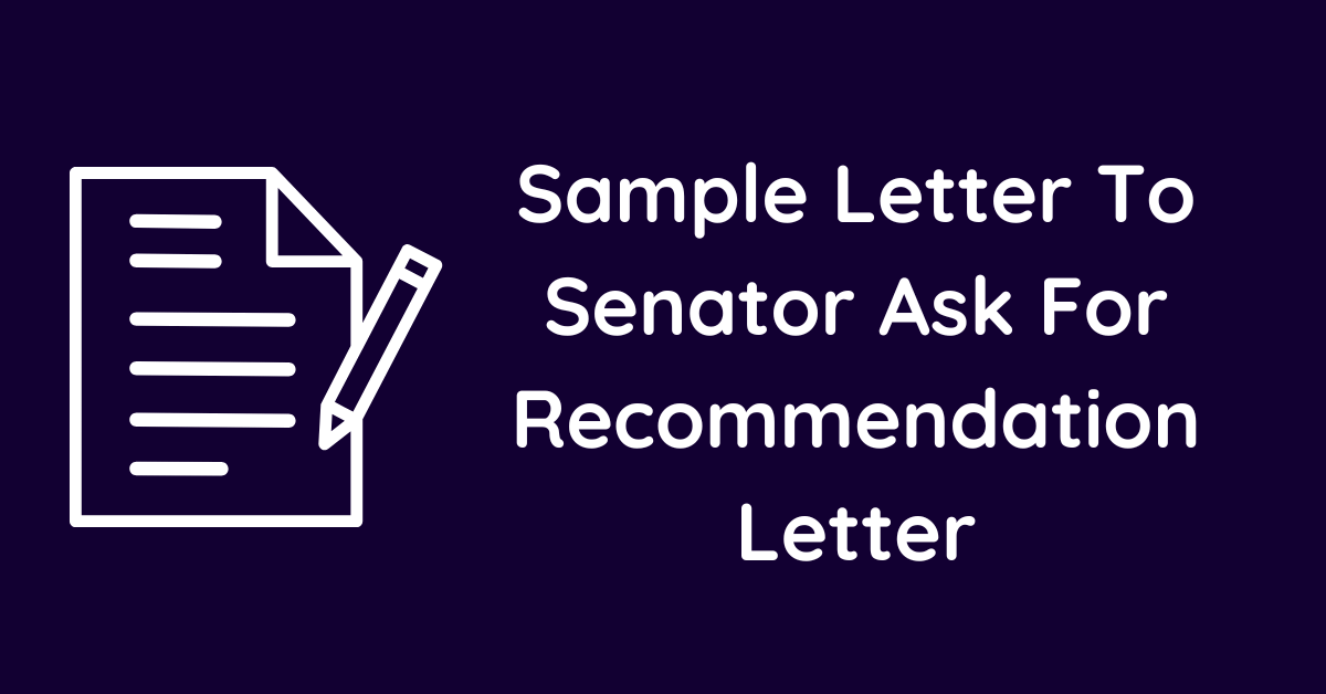 Sample Letter To Senator Ask For Recommendation Letter