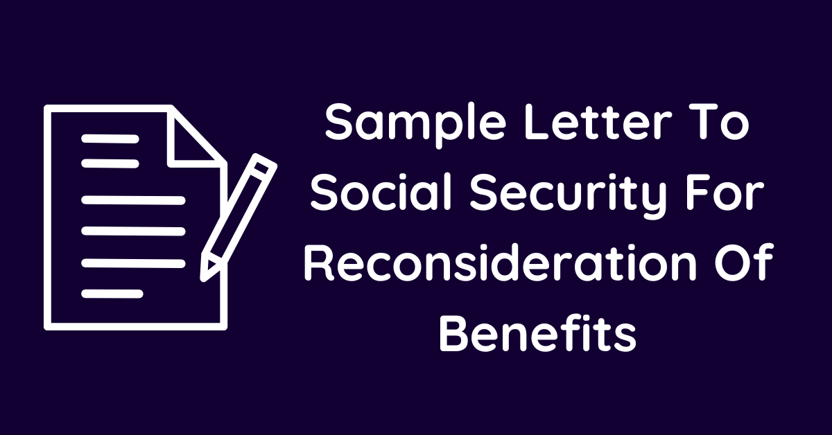 Sample Letter To Social Security For Reconsideration Of Benefits