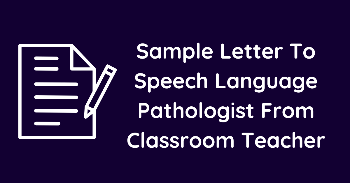Sample Letter To Speech Language Pathologist From Classroom Teacher