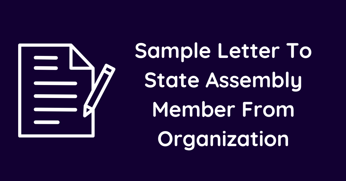 Sample Letter To State Assembly Member From Organization