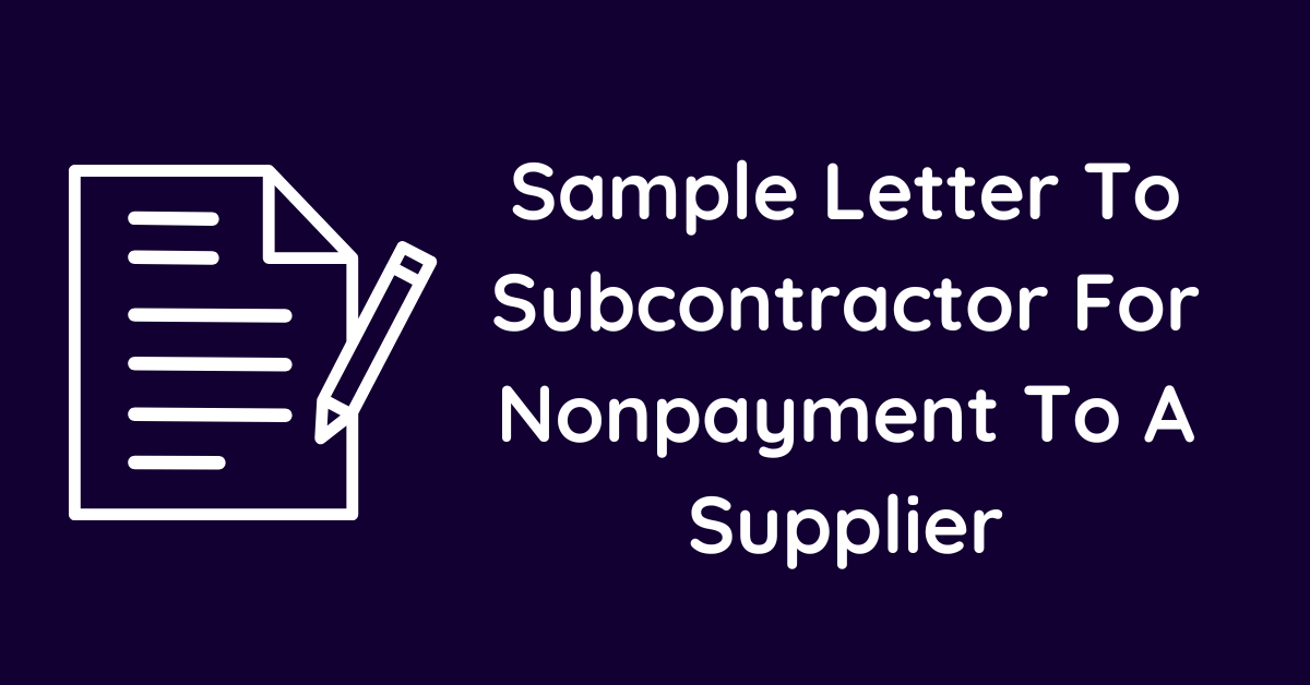 Sample Letter To Subcontractor For Nonpayment To A Supplier