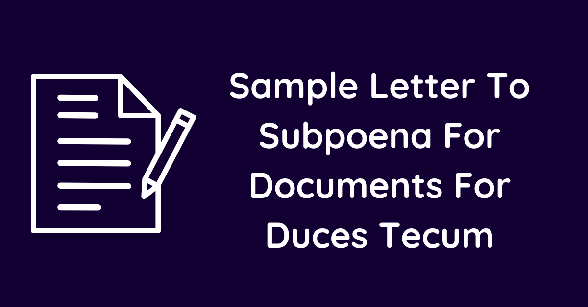 Sample Letter To Subpoena For Documents For Duces Tecum