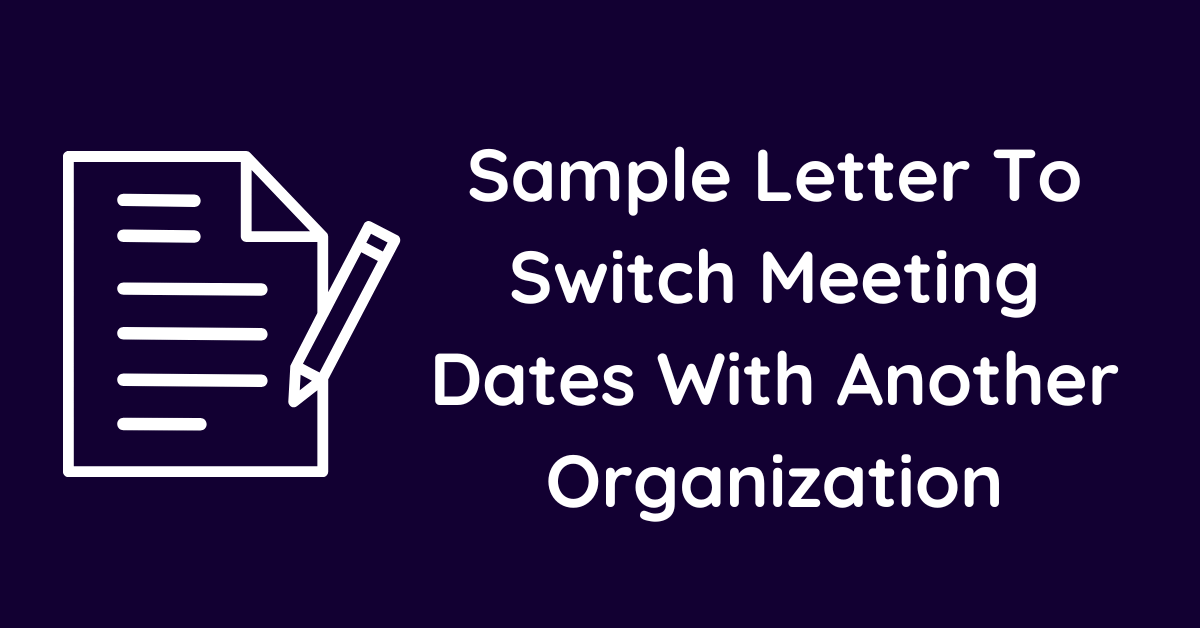 Sample Letter To Switch Meeting Dates With Another Organization