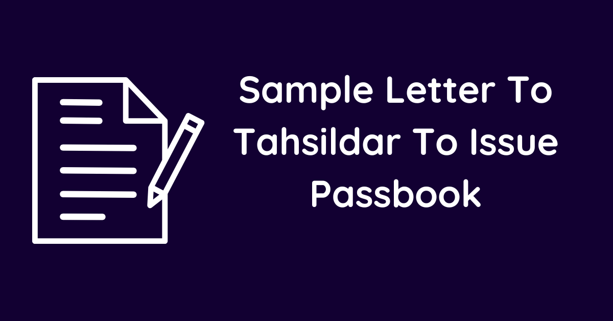 Sample Letter To Tahsildar To Issue Passbook